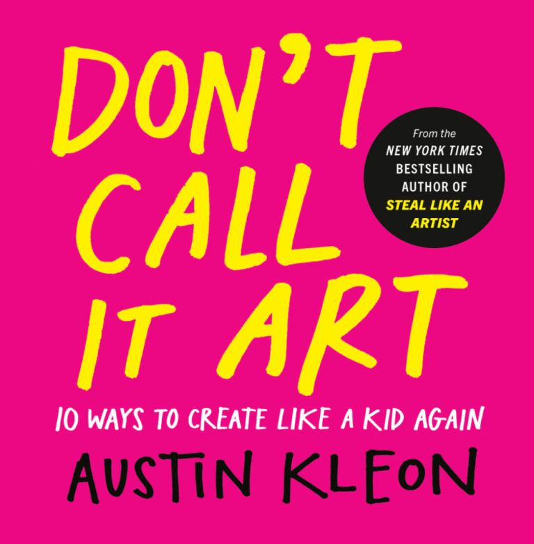Book Recommendation: Don’t Call It Art by Austin Kleon – Grumpy Wizard